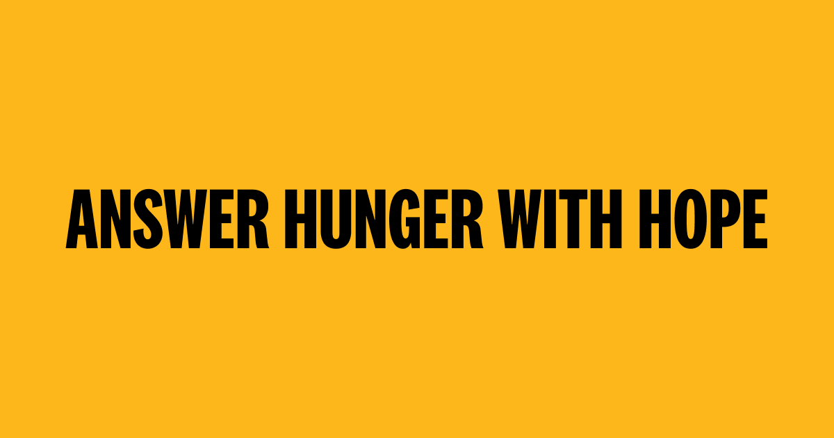 Answer Hunger With Hope